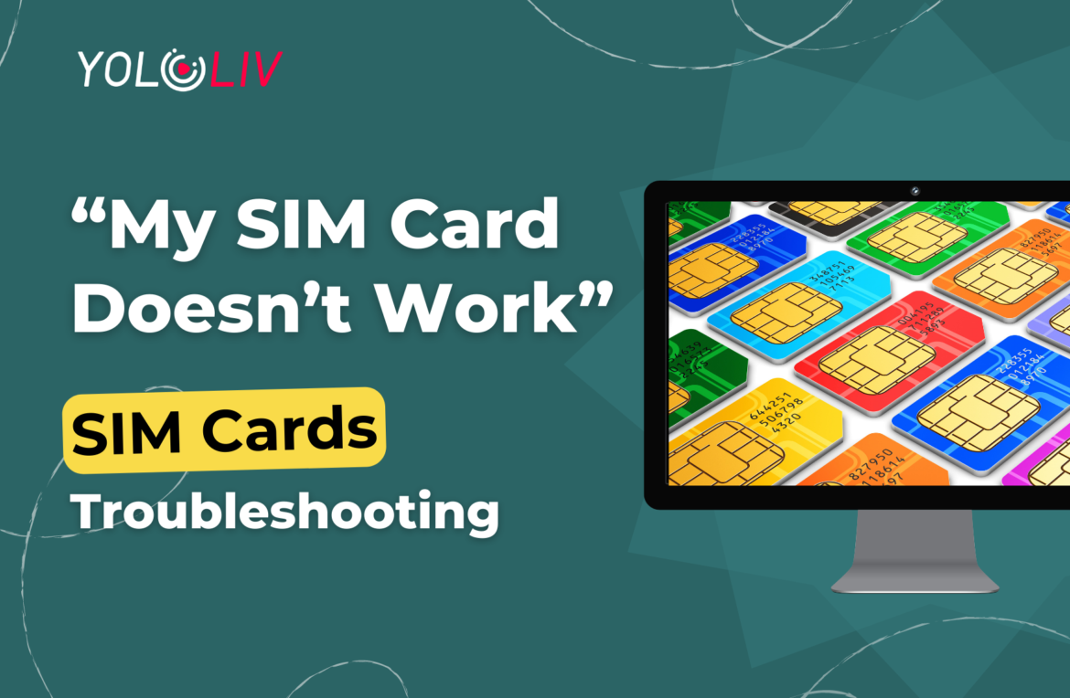Troubleshooting SIM Cards | “Why My SIM Card Doesn’t Work”