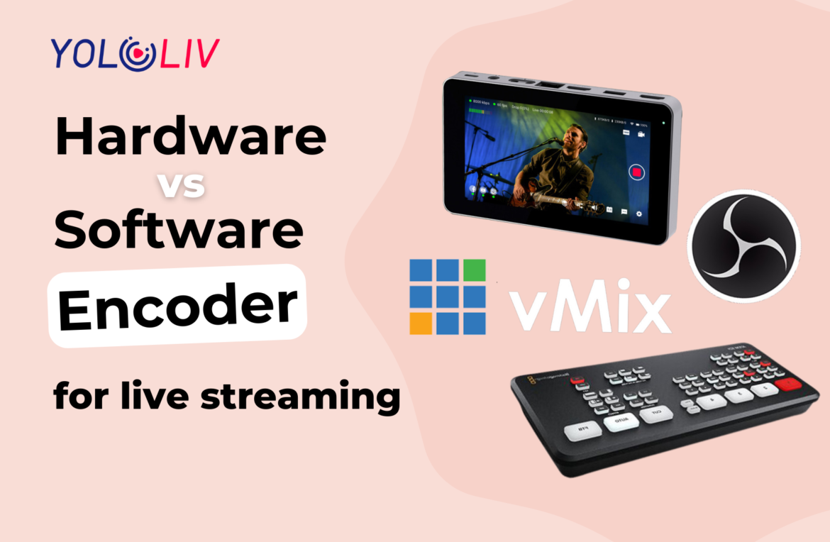 Hardware vs. Software Encoding: Which is the best streaming encoder?