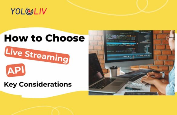 Live Streaming API: 5 Key Considerations When Choosing a Video API