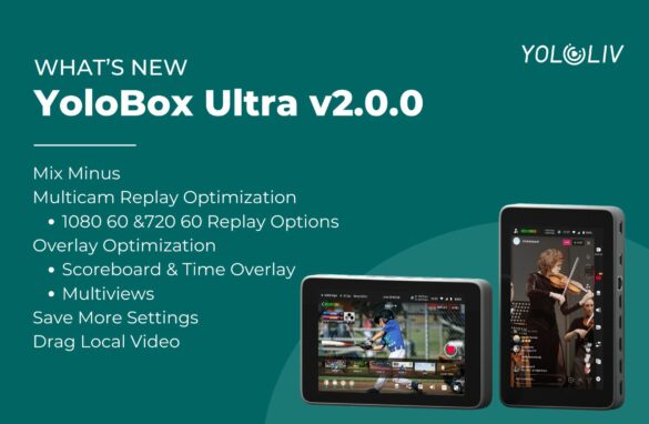 What’s New on YoloBox Ultra 2.0.0 – Multicam Replay Optimization, Mix ...