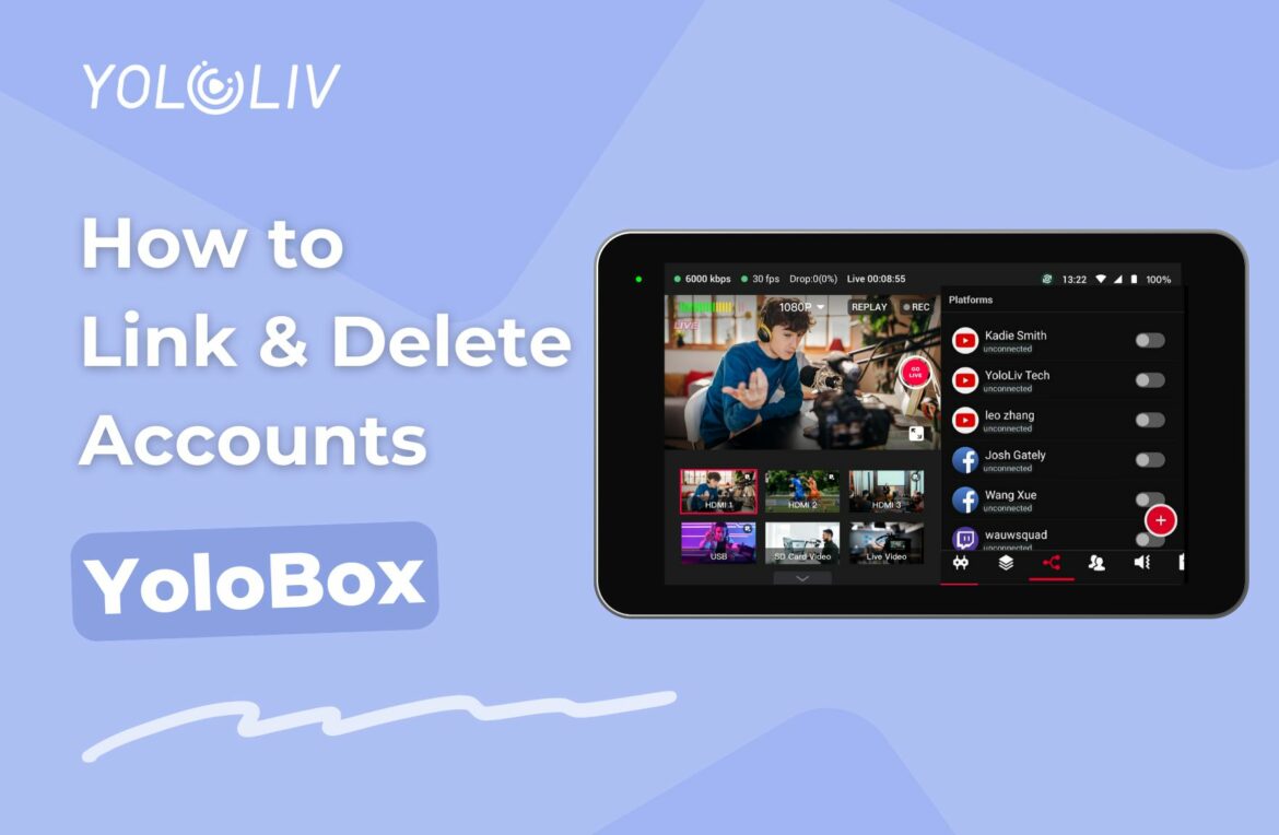 How to Link & Delete Accounts to YoloBox (YouTube/Facebook/Twitch/RTMP)?