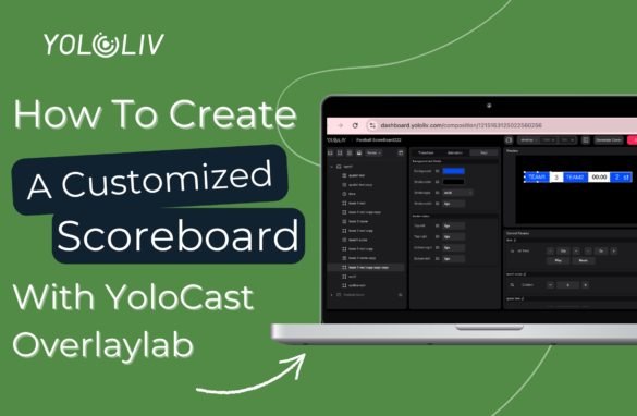 How to Create a Customized Scoreboard on YoloCast overlaylab?