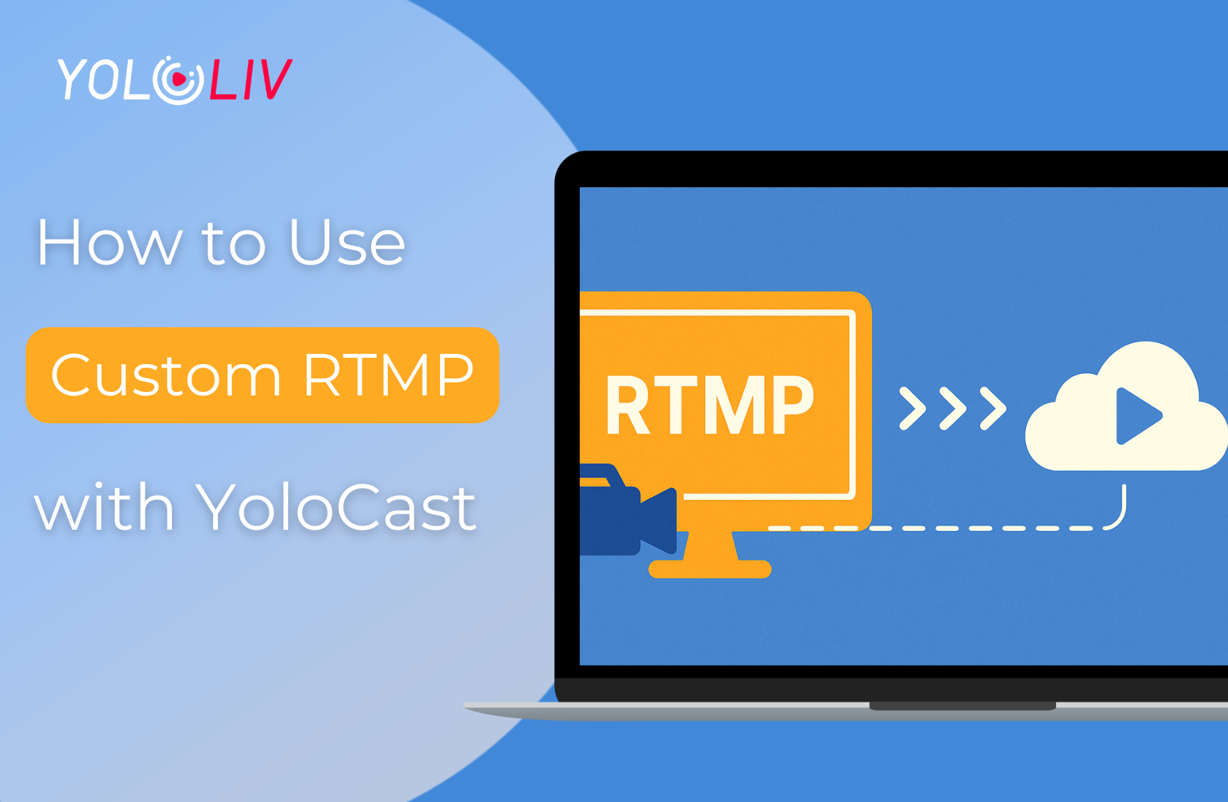 How to Use Custom RTMP with YoloCast: A Step-by-Step Guide